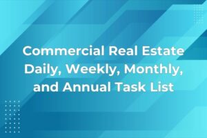 Commercial Real Estate Daily, Weekly, Monthly & Annual Task List